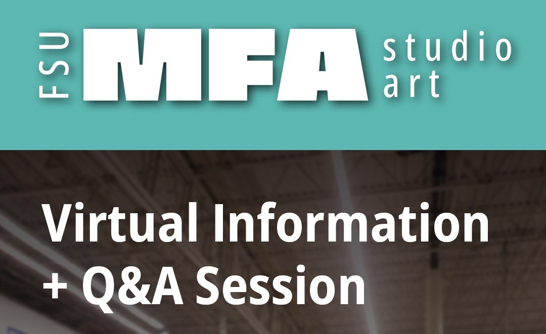 FSU MFA Studio Art Virtual Information + Q&A Session - Department of Art